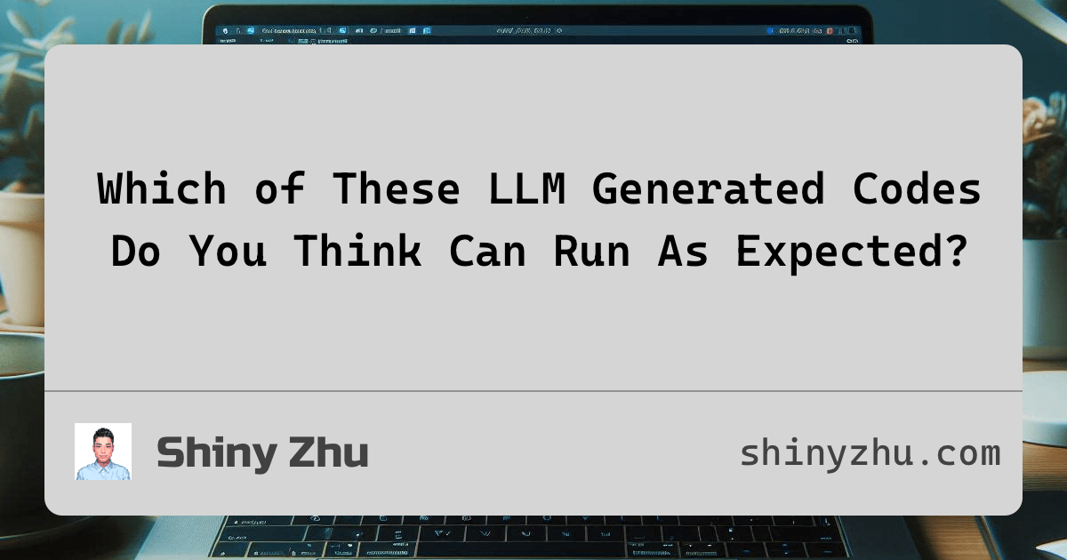 Which of These LLM Generated Codes Do You Think Can Run As Expected?